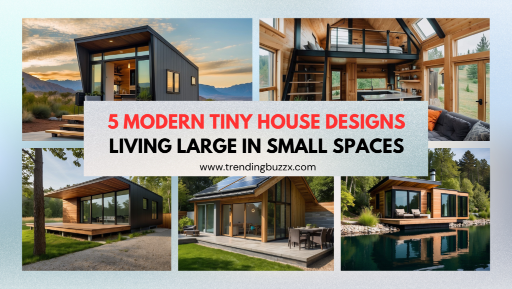 5 Stunning Modern Tiny House Designs You'll Love - TrendingBuzzX